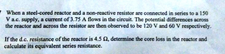 when a steel cored reactor and a non reactive resistor are connected in ...