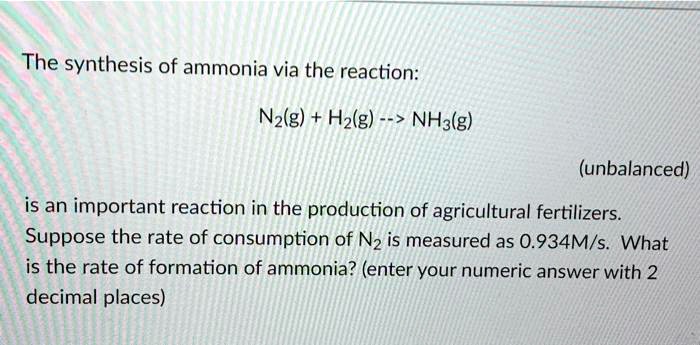 SOLVED: The synthesis of ammonia via the reaction: N2(g) + 3H2(g ...