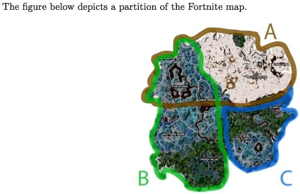 SOLVED: The figure below depicts a partition of the Fortnite map. If ...