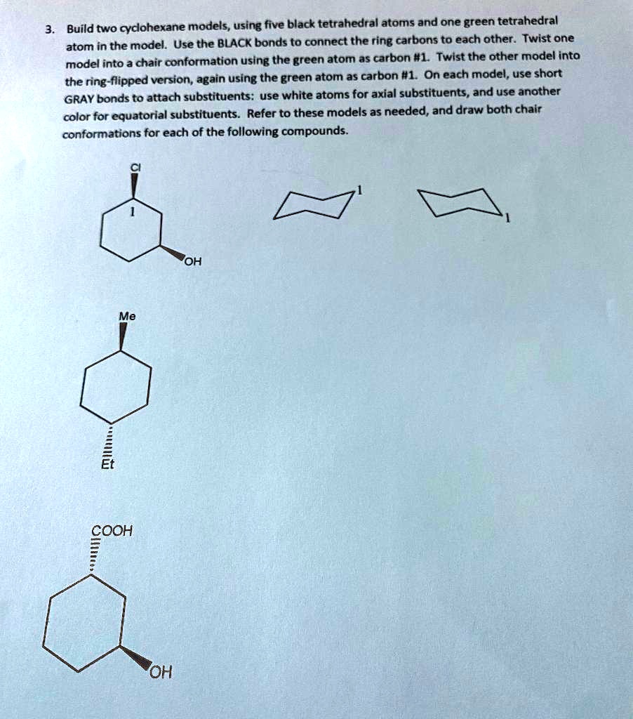 3. Build two cyclohexane models, using five black tetrahedral atoms and one green tetrahedral ...