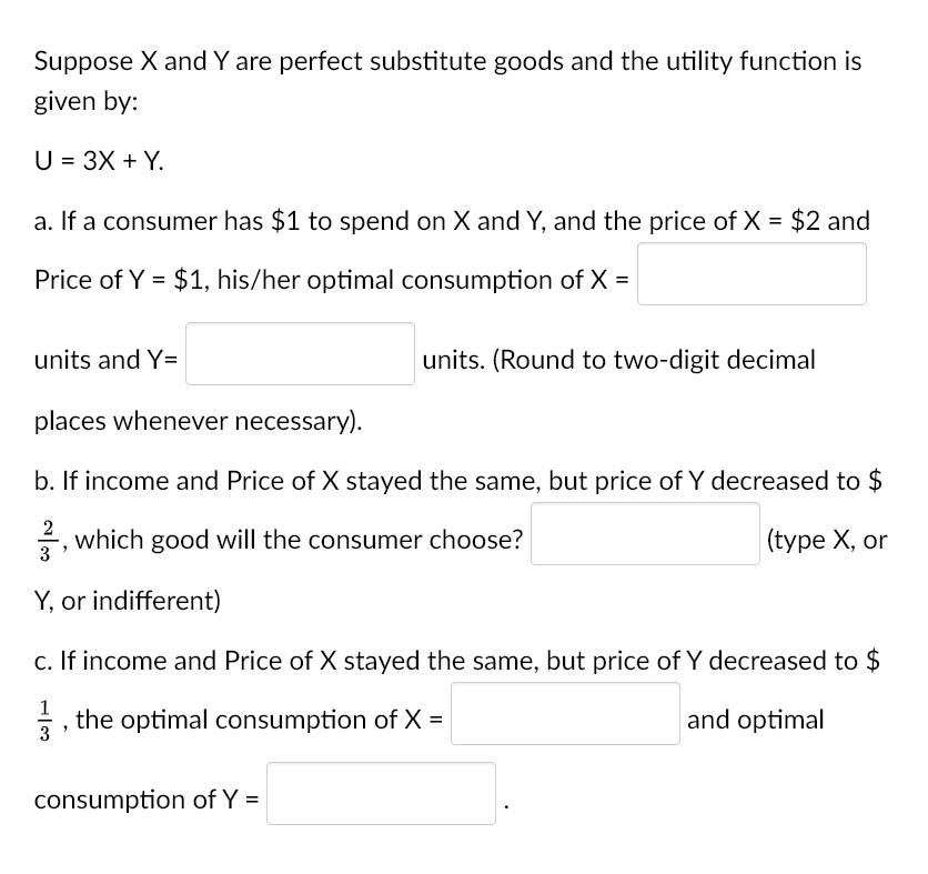 SOLVED: Suppose X and Y are perfect substitute goods and the utility ...