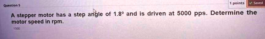 SOLVED: Point Save Question A stepper motor has a step angle of 1.8Â ...
