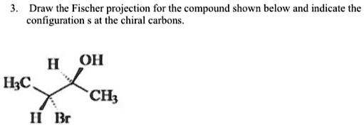 SOLVED: Draw the Fischer projection for the compound shown below and ...