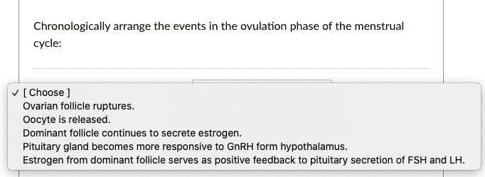 SOLVED: Chronologically arrange the events in the ovulation phase of ... SOLVED: Chronologically arrange the events in the ovulation phase of ...
