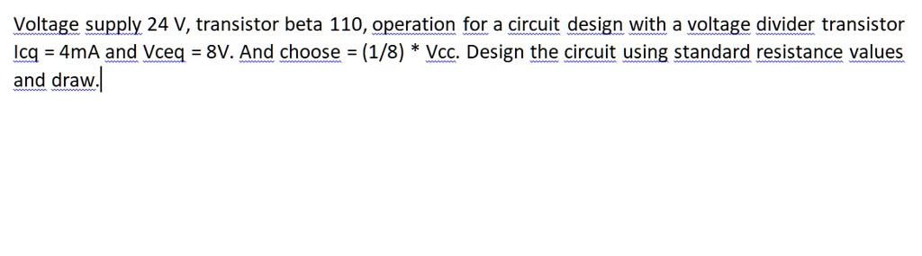 SOLVED: Voltage supply: 24 V, transistor beta: 110, operation for a ...