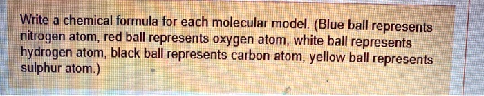 SOLVED: Write a chemical formula for each molecular model: (Blue ball ...