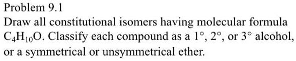 Problem 9 1 Draw All Constitutional Isomers Having Molecular Formula C4h10o Classify Each