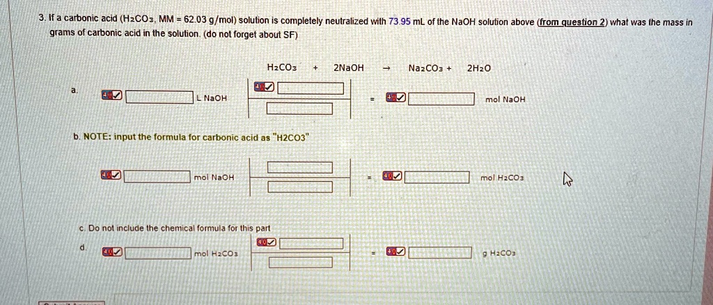 3. If a carbonic acid (H2CO3, MM = 62.03 g/mol) solution is completely neutralized with 73.95 mL ...