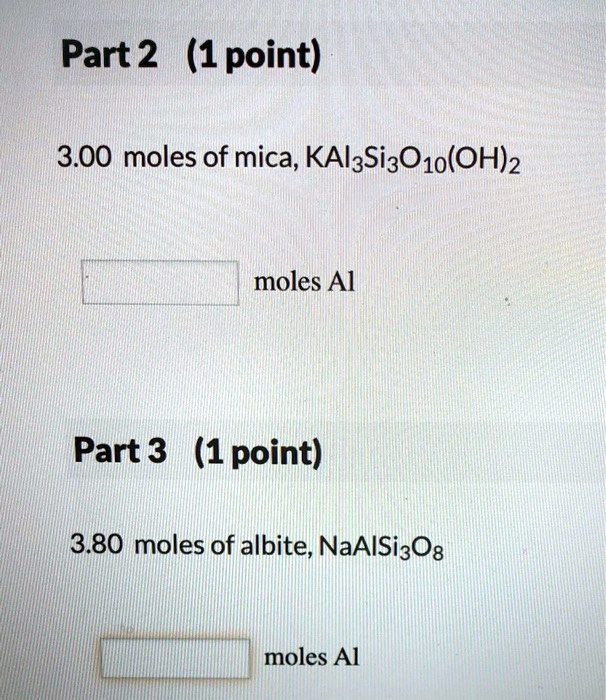part 2 1 point 300 moles of mica kal3si3o1ooh2 moles al part 3 1 point ...