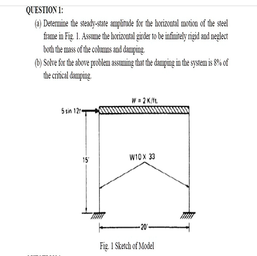 question 1 a determine the steady state amplitude for the horizontal motion of the steel frame ...