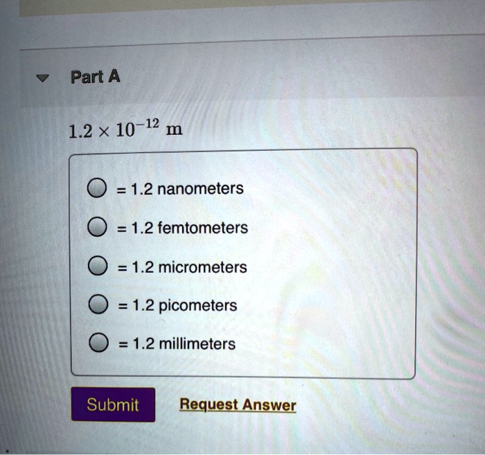 Solved Part A 1 2 X 10 12 M 1 2 Nanometers 1 2 Femtometers 1 2