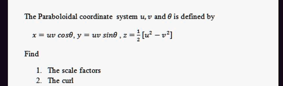 SOLVED: The Paraboloidal coordinate system U, v, and Î¸ is defined by x ...