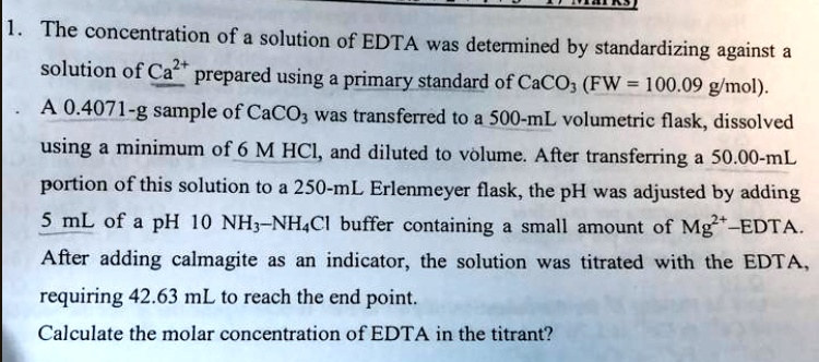 The concentration of a solution of edta was determined by...