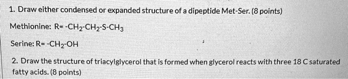 draw either condensed or expanded structure of a dipeptide met ser 8 ...