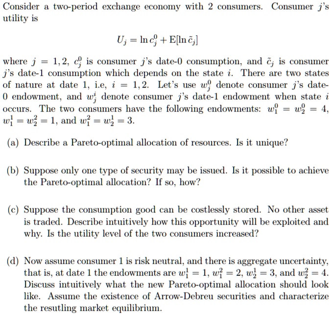 Consider a two-period exchange economy with 2 consumers. Consumer j's ...