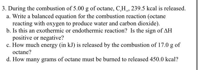 during the combustion of 500 g of octane ch 2395 kcal is released a ...
