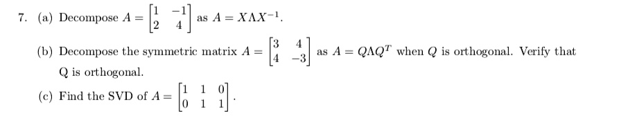 SOLVED: (a) Decompose A = 4| A = XAX^-1. Decompose the symmetric matrix A = is orthogonal. (c ...