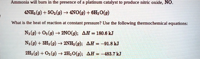 SOLVED: Ammonia will bum in the presence of a platinum catalyst to ...