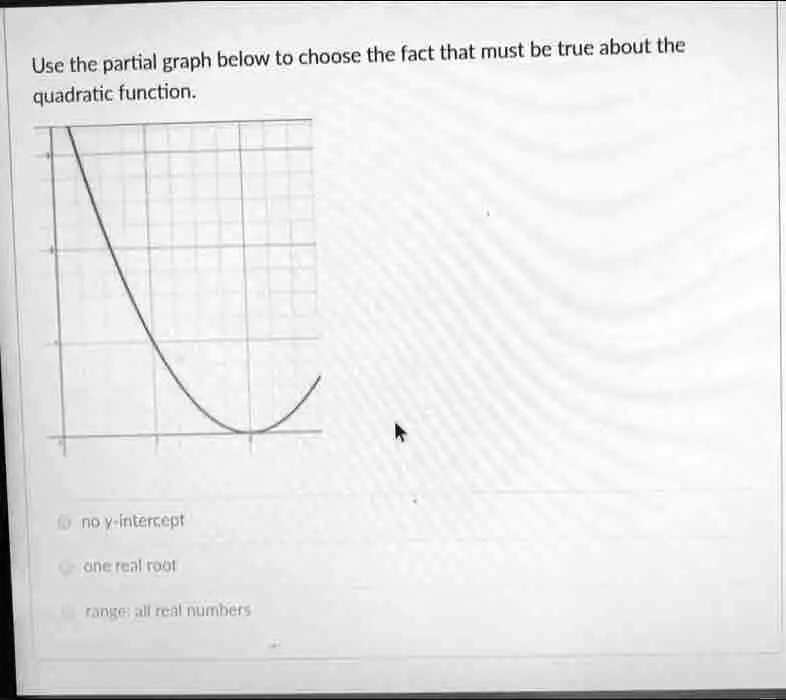use the partial graph below to choose the fact that must be true about the quadratic function no ...