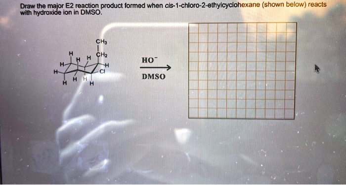 draw the major e2 reaction product lormed when cis 1 chloro 2 ...