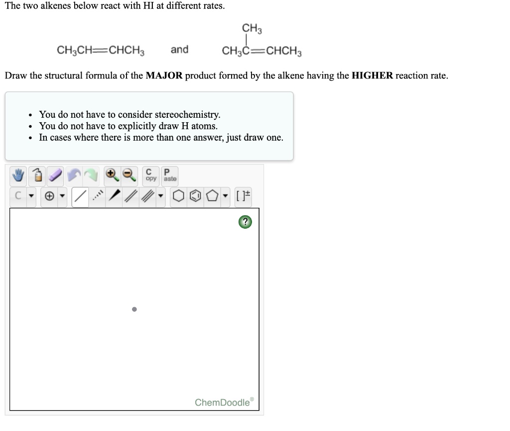 The two alkenes below react with HI at different rates. CH3CH=CHCH3 and ...