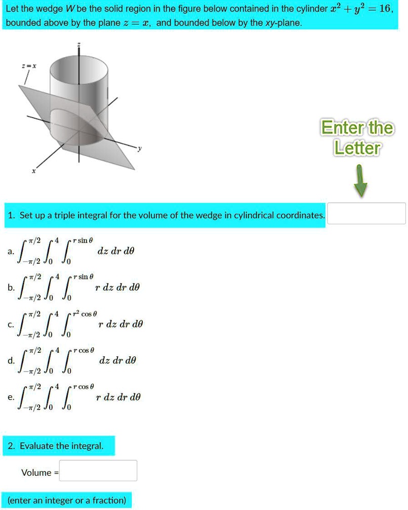 SOLVED: Let the wedge W be the solid region in the figure below ...