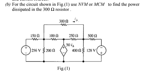 SOLVED: For the circuit shown in Fig.(1), use NVM or MCM to find the ...