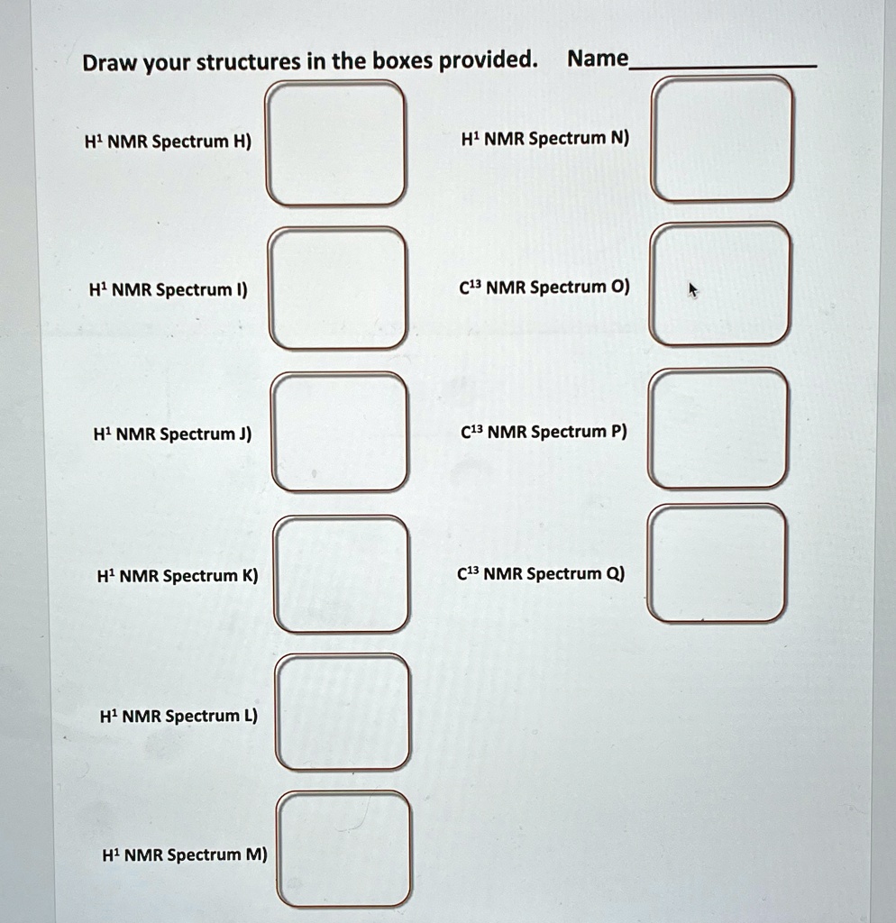 draw your structures in the boxes provided name h1 nmr spectrum h h1 ...