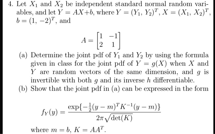 SOLVED:Let X1 and Xz be independent standard normal random vari- ables, and let Y AX+b, where Y ...