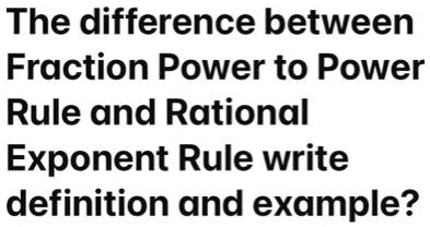 SOLVED: The difference between Fraction Power to Power Rule and ...
