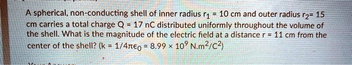 SOLVED: A spherical, non-conducting shell of inner radius r1 10 cm and ...