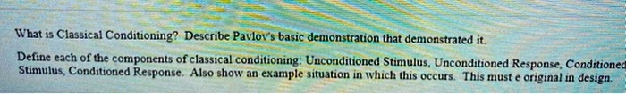 SOLVED: What is Classical Conditioning? Describe Pavlov's basic ...