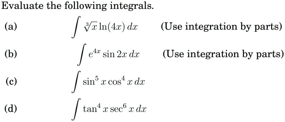 SOLVED: Evaluate the following integrals: (a) âˆ« | VrIn(4r) dx (Use integration by parts) (b ...