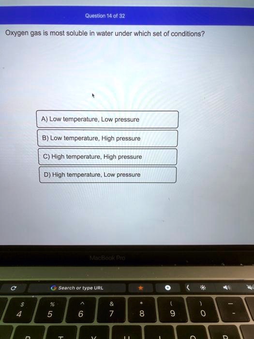 question 14 ot 32 oxygen gas is most soluble in water under which set ...