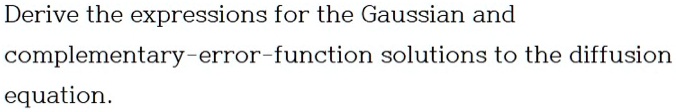 Solved Derive The Expressions For The Gaussian And Complementary Error Function Solutions To