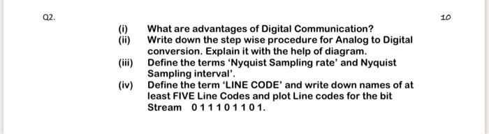SOLVED: Q2. 10 (i) (ii) What are advantages of Digital Communication? Write down the step wise ...