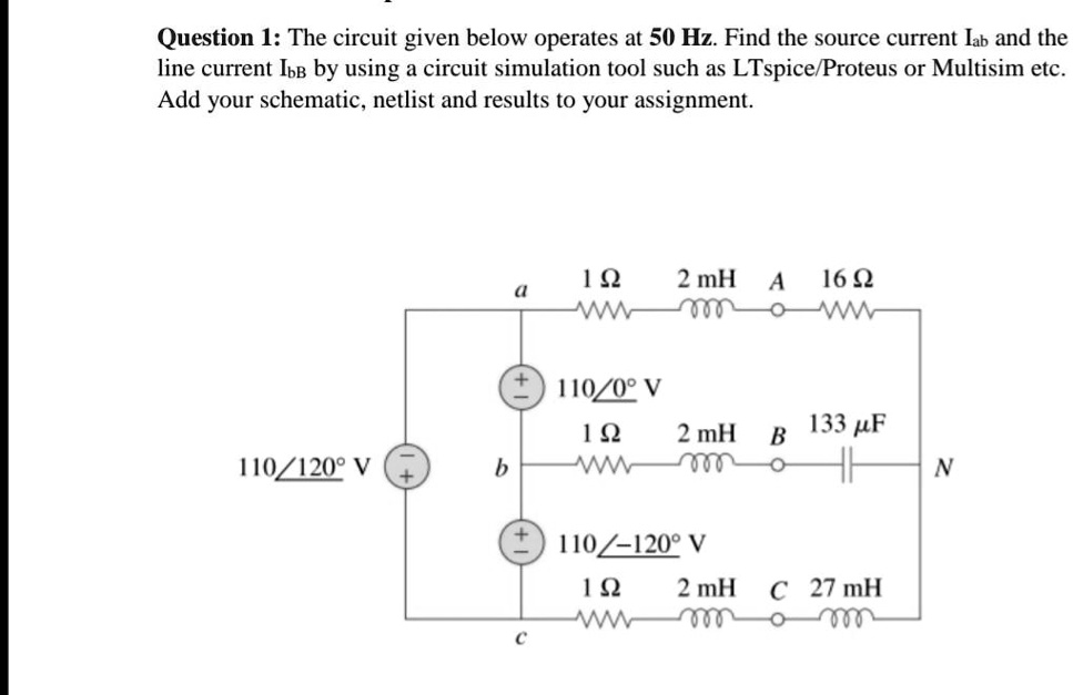 Question 1: The circuit given below operates at 50 Hz. Find the source ...