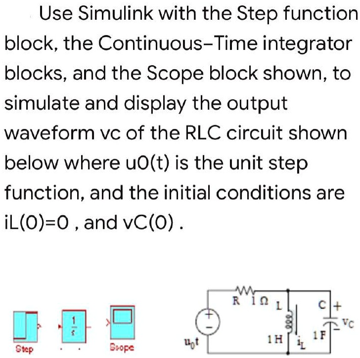 Solved Use Simulink With The Step Function Block The Continuous Time Integrator Blocks And 0061