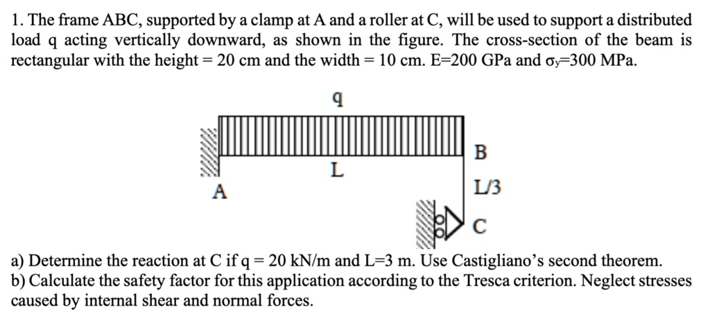 1. The frame ABC, supported by a clamp at A and a roller at C, will be ...