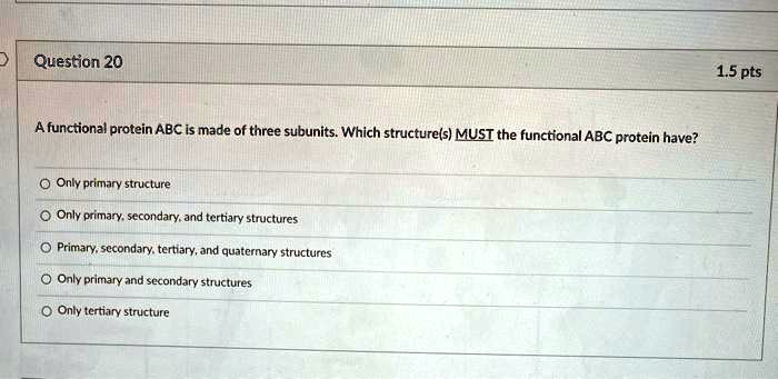 Functional protein ABC is made of three subunits. Which structural(s ...