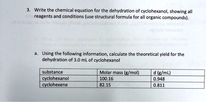 SOLVED: Write the chemical equation for the dehydration of cyclohexanol, showing all reagents ...