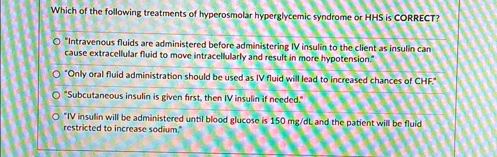 SOLVED: Which of the following treatments of hyperosmolar hyperglycemic ...