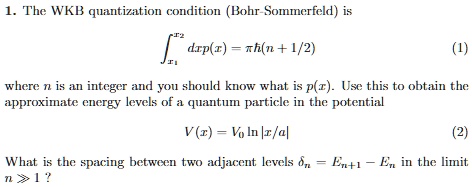 SOLVED: The WKB quantization condition (Bohr-Sommerfeld) is Î”xp() = 2Ï ...