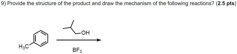 SOLVED: 9) Provide the structure of the product and draw the mechanism ...