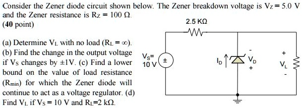 SOLVED: Consider the Zener diode circuit shown below.The Zener breakdown voltage is Vz=5.0 V and ...