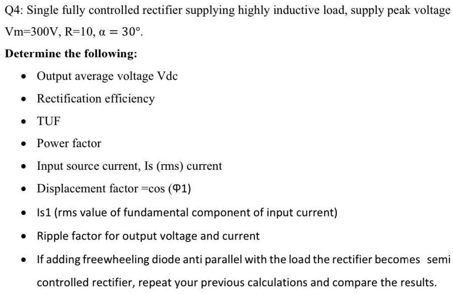 SOLVED: Q4: Single fully controlled rectifier supplying highly inductive load, supply peak ...