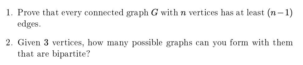 SOLVED: 1 Prove that every connected graph G with n vertices has at ...