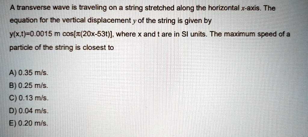 SOLVED: A transverse wave is traveling on a string stretched along the horizontal x-axis. The ...