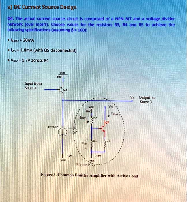 a) DC Current Source Design Q4. The actual current source circuit is comprised of a NPN BJT and ...