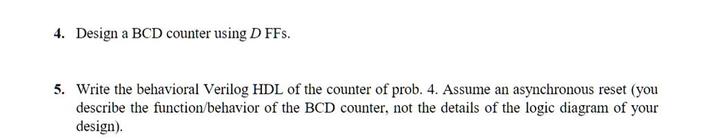 Solved Design A Bcd Counter Using D Flip Flops Write The Behavioral Verilog Hdl Of The Counter 4058